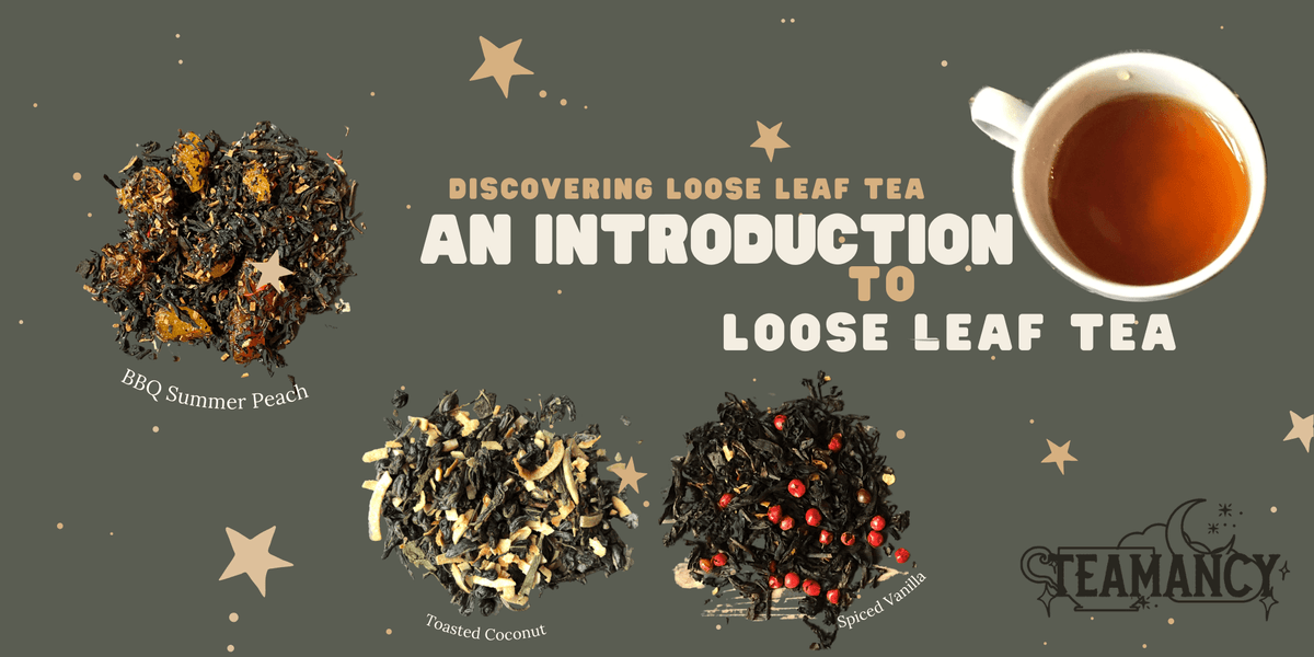 Discovering Loose Leaf Tea: An Introduction – Teamancy tea's